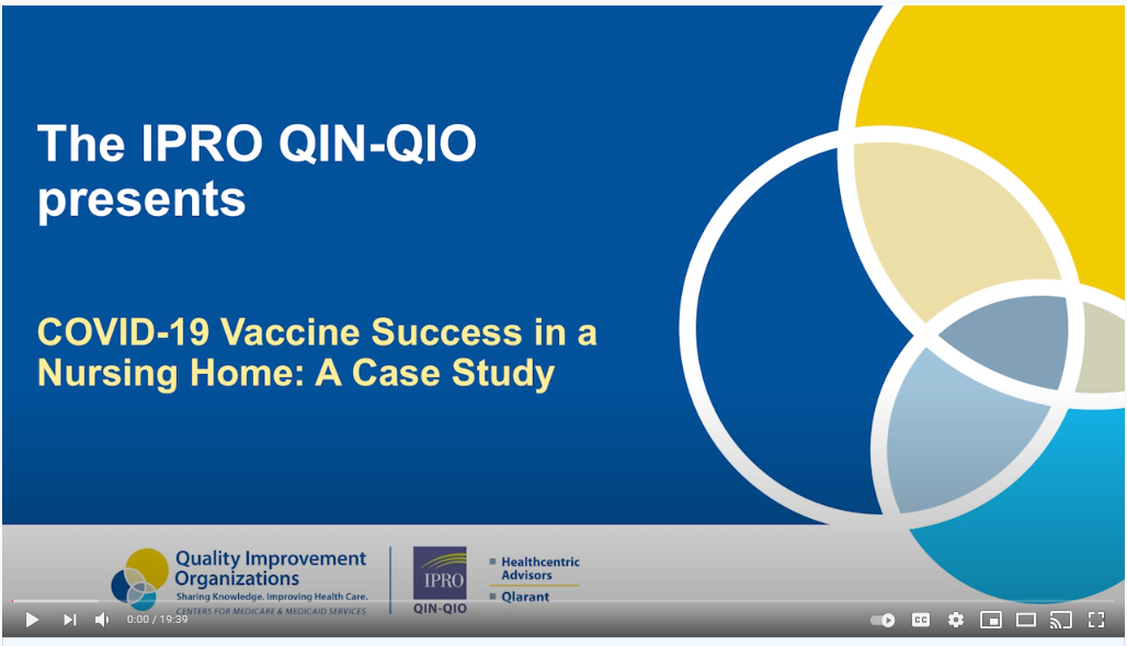 IPRO QIN-QIO Video: COVID-19 Vaccine Success in a Nursing Home Case Study – CMS QIN-QIO